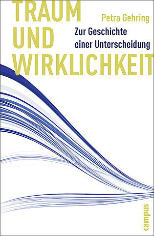 Traum und Wirklichkeit, ein Buch von Petra Gehring - Campus Verlag