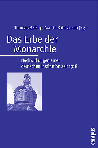 Das Erbe der Monarchie, ein Buch von Thomas Biskup, Martin Kohlrausch ...